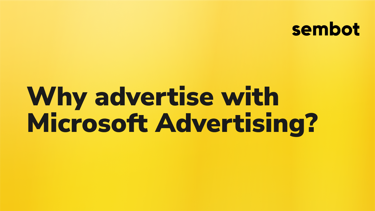 Why advertise with Microsoft Advertising? Your agency's clients will ...