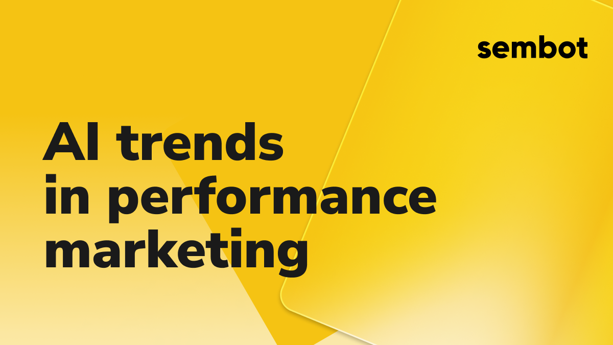 AI trends in performance marketing - Sembot